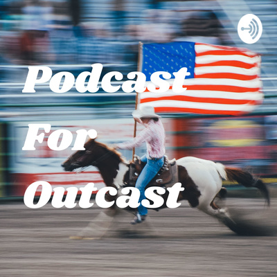 Podcast For Outcast • A podcast on Spotify for Creators