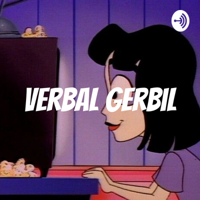 Verbal Gerbil • A podcast on Spotify for Creators