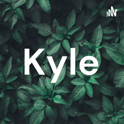 Kyle • A podcast on Spotify for Creators
