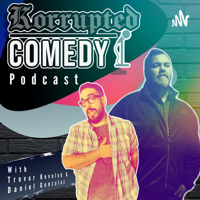 Korrupted Comedy • A podcast on Spotify for Creators