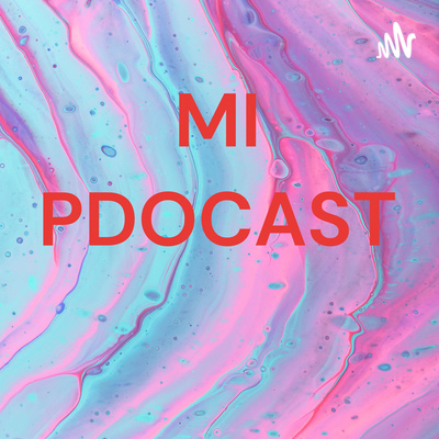 MI PDOCAST • A podcast on Spotify for Podcasters