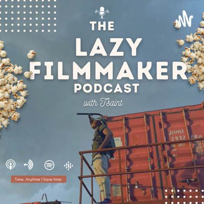 The Lazy Filmmaker Podcast • A podcast on Spotify for Creators