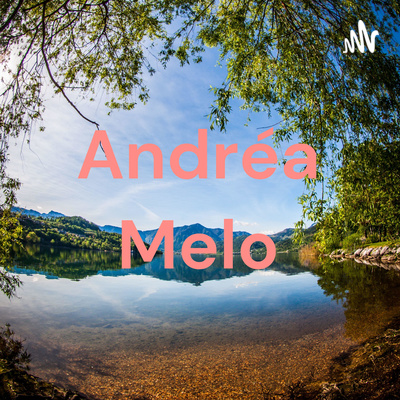 Andréa Melo • A podcast on Spotify for Creators