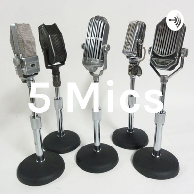 5 Mics • A podcast on Spotify for Podcasters