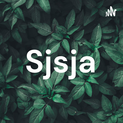Sjsja • A podcast on Spotify for Podcasters