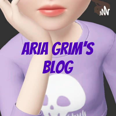 ARIA grim's blog • A podcast on Spotify for Creators