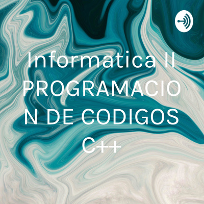 Informatica II PROGRAMACION DE CODIGOS C++ • A podcast on Spotify for ...