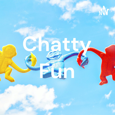 Chatty Fun • A podcast on Spotify for Creators
