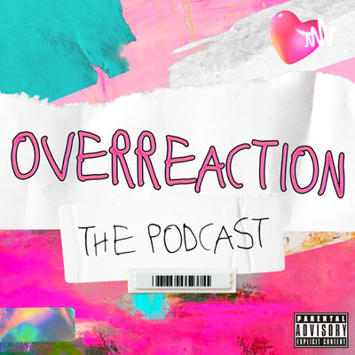 Overreaction: The Podcast • A podcast on Spotify for Creators