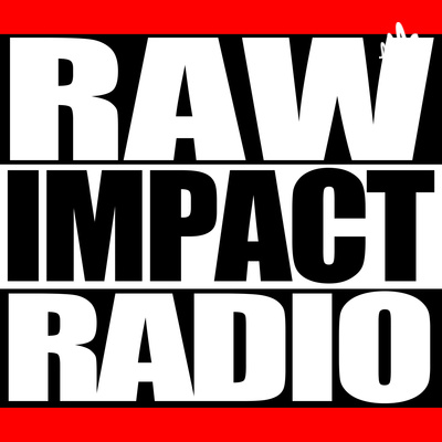 Raw Impact Radio • A podcast on Spotify for Podcasters