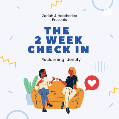 The 2 Week Check In • A podcast on Spotify for Creators