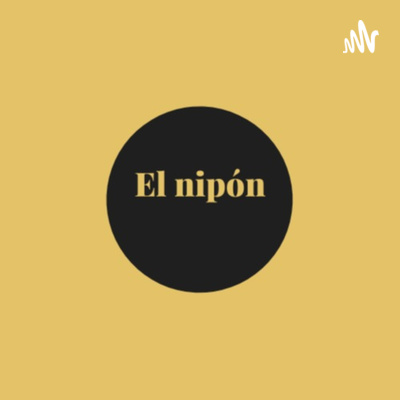 El nipón • A podcast on Spotify for Creators