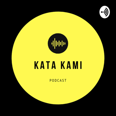 KATA KAMI • A podcast on Spotify for Creators
