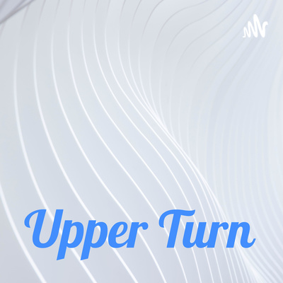 Upper Turn • A podcast on Spotify for Creators
