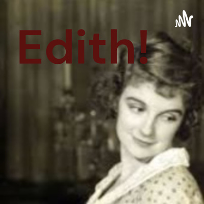 Edith! • A podcast on Spotify for Creators
