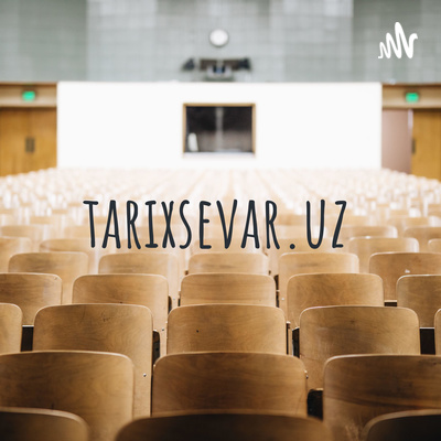 tarixsevar.uz • A podcast on Spotify for Podcasters