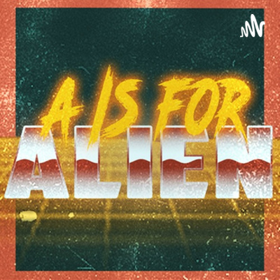 A is For Alien • A podcast on Spotify for Creators