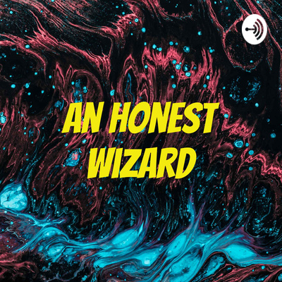 An Honest Wizard • A podcast on Spotify for Podcasters