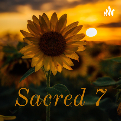 Sacred 7 • A podcast on Spotify for Podcasters