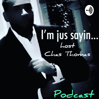 I’m jus sayin...Words of Power and Inspiration • A podcast on Spotify ...