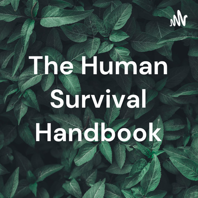 The Human Survival Handbook • A podcast on Spotify for Creators