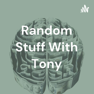 Random Stuff With Tony • A podcast on Spotify for Creators