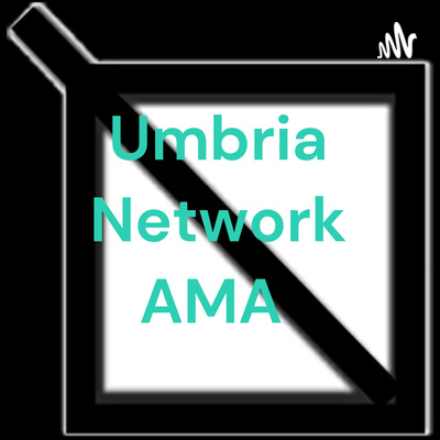 Umbria Network AMA • A podcast on Spotify for Podcasters