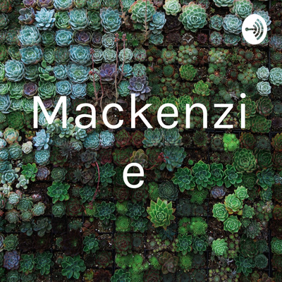 Mackenzie • A podcast on Spotify for Podcasters