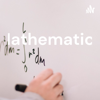 Mathematics • A podcast on Spotify for Podcasters