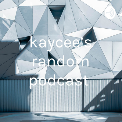kaycee’s random podcast • A podcast on Spotify for Creators