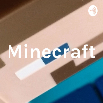 Minecraft • A podcast on Spotify for Creators