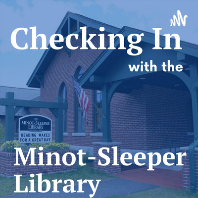 Checking In with the Minot-Sleeper Library • A podcast on Spotify for ...