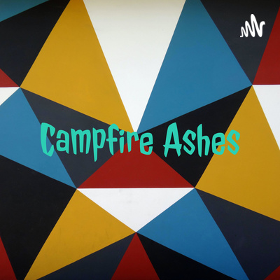Campfire Ashes • A podcast on Spotify for Creators