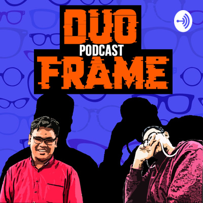 Duo Frame Podcast • A podcast on Spotify for Creators