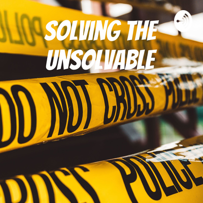 Solving the Unsolvable • A podcast on Spotify for Creators