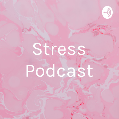 Stress Podcast • A podcast on Spotify for Creators