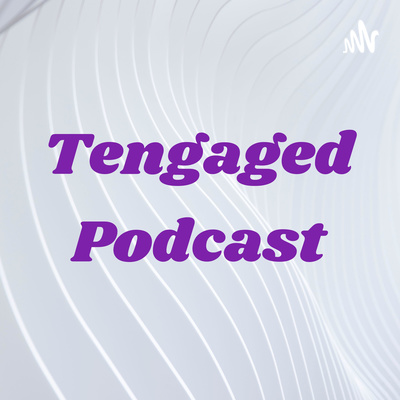 Tengaged Podcast • A podcast on Spotify for Creators