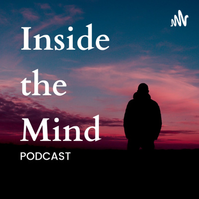 Inside the Mind Podcast • A podcast on Spotify for Creators