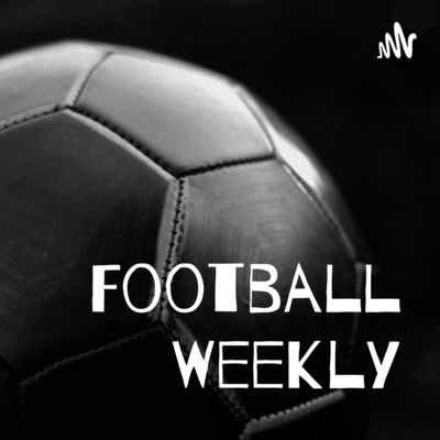 Football Weekly • A podcast on Spotify for Podcasters