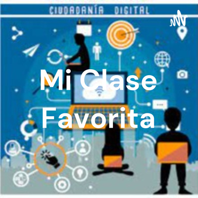 Mi Clase Favorita • A podcast on Spotify for Creators