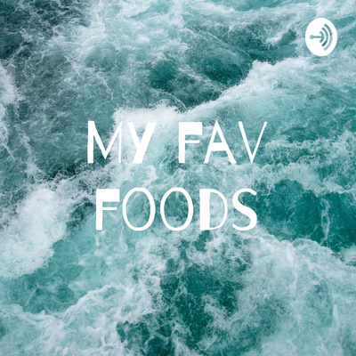 My fav foods • A podcast on Spotify for Creators
