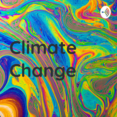 Climate Change • A podcast on Spotify for Creators