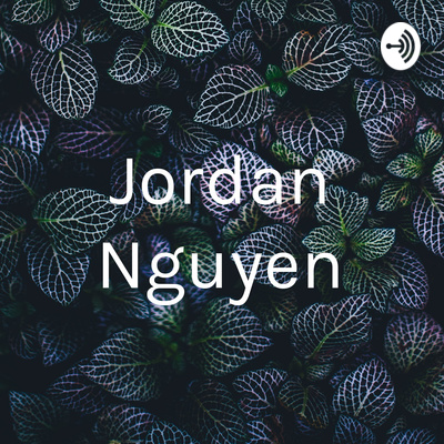 Jordan Nguyen • A podcast on Spotify for Creators