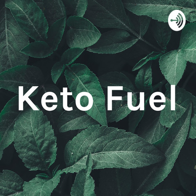 Keto Fuel • A podcast on Spotify for Creators