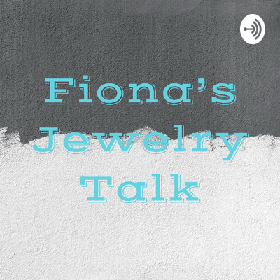 Fiona’s Jewelry Talk • A podcast on Spotify for Creators