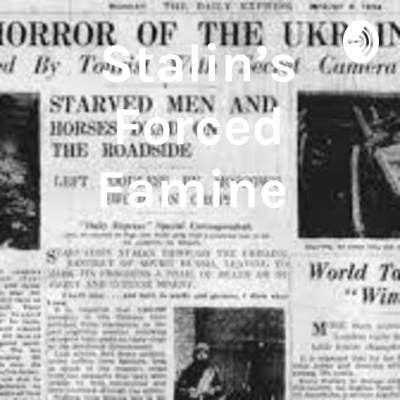Stalin's Forced Famine • A podcast on Spotify for Podcasters