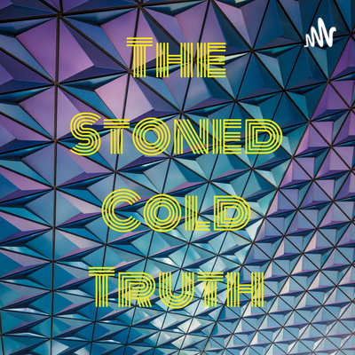 The Stoned Cold Truth • A podcast on Spotify for Creators