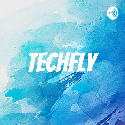 TechFly • A podcast on Spotify for Creators