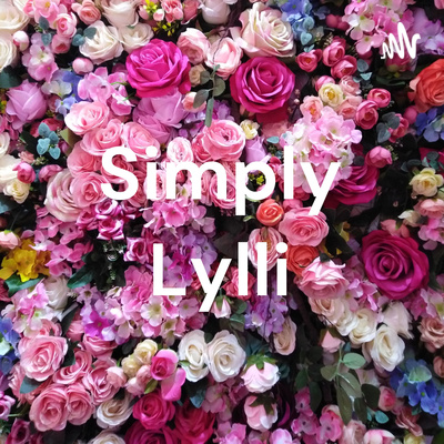 Simply Lylli • A podcast on Spotify for Podcasters