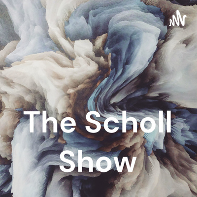 The Scholl Show • A podcast on Spotify for Podcasters